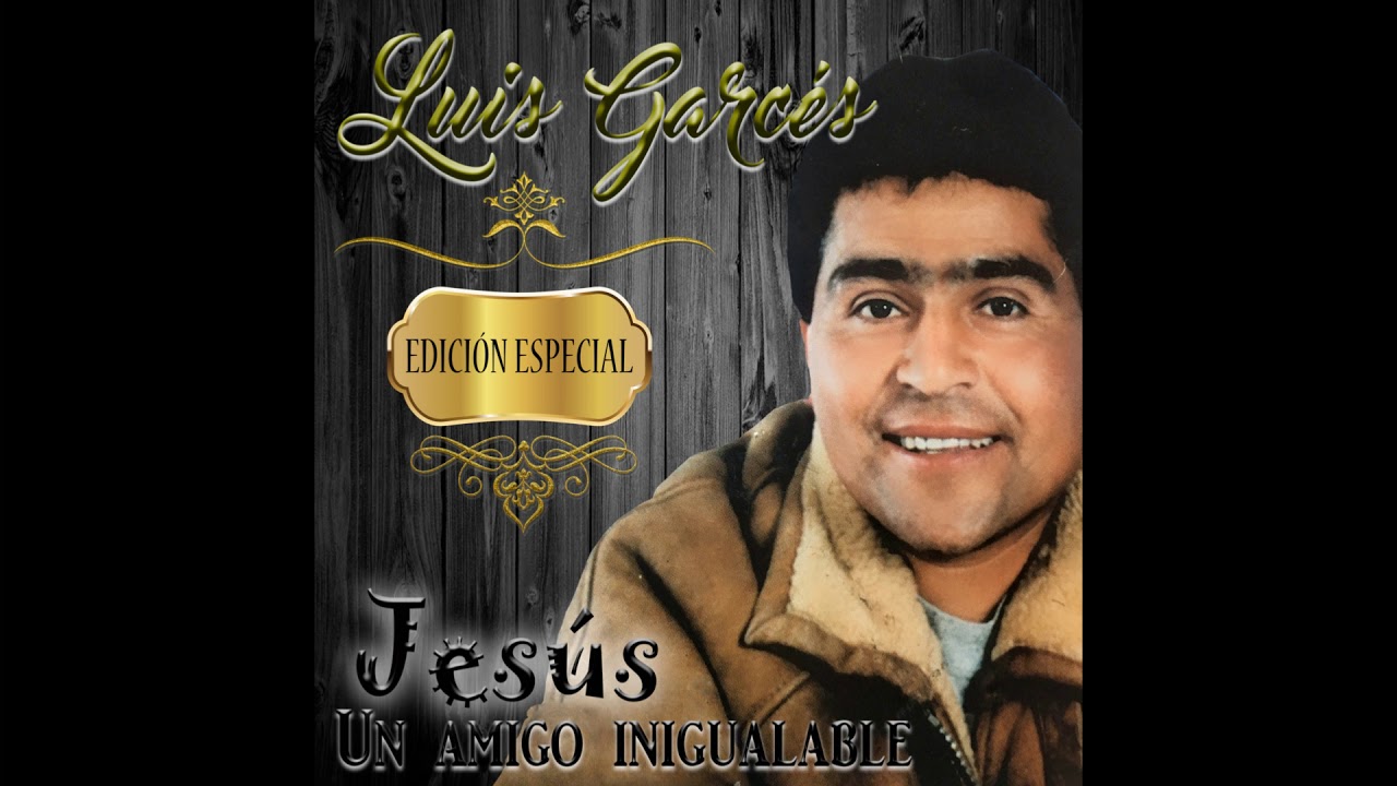 Un amigo inigualable Luis Garcés (AUDIO OFICIAL) - YouTube