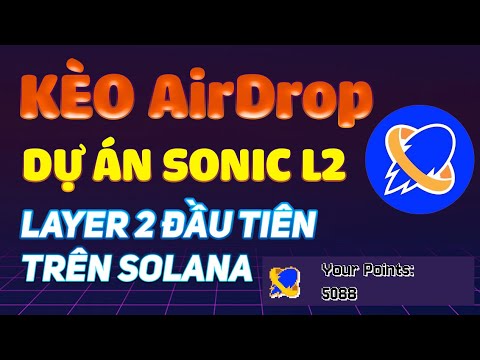 Kèo Airdrop Sonic - Dự Án L2 Solana Mới Nhất Gọi Vốn Lớn List Sàn - YouTube