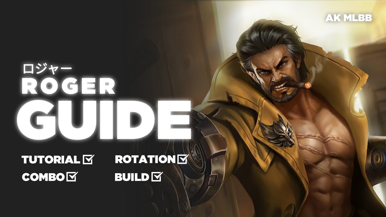 Panduan menggunakan roger, hero segala kondisi yang mudah dikuasai ...