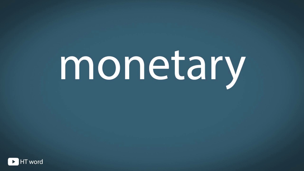 How to pronounce monetary - YouTube