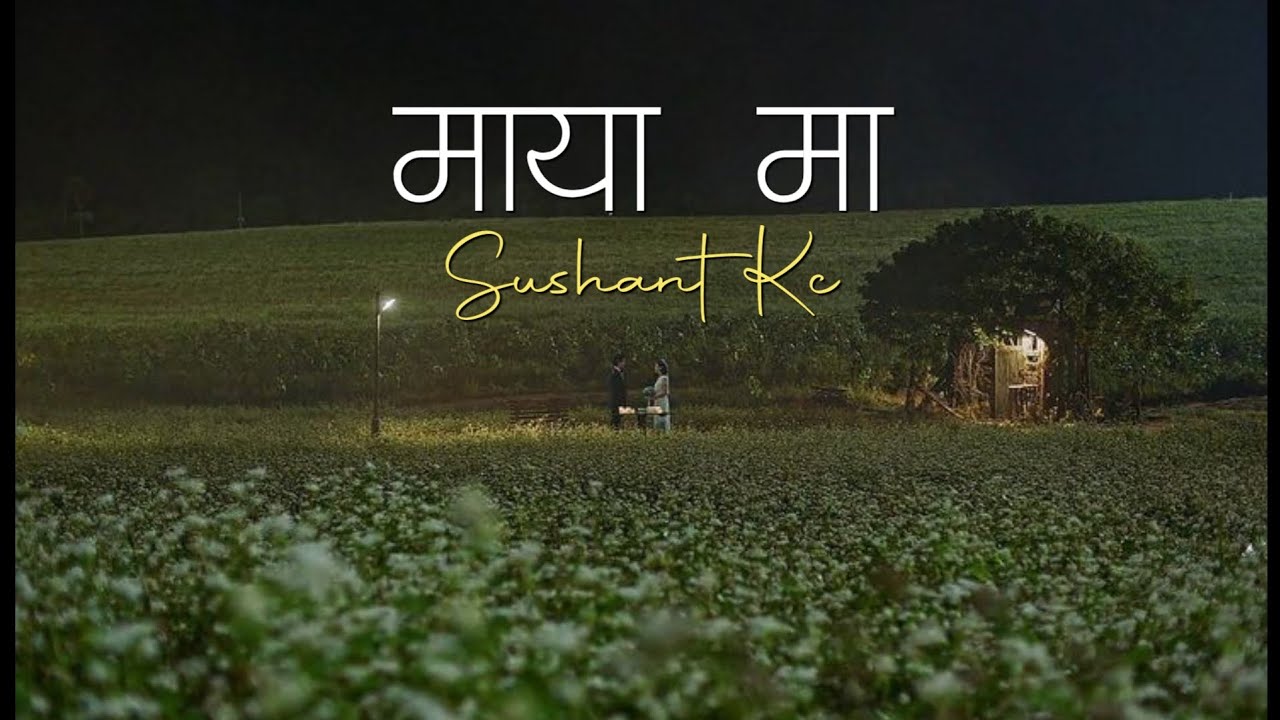 maya maa (sushant kc) music lyrics - YouTube