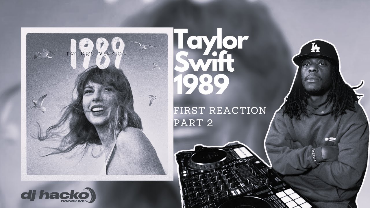 Hip-Hop DJ Reacts to Taylor Swift’s 1989 for the FIRST Time! PART 2 ...