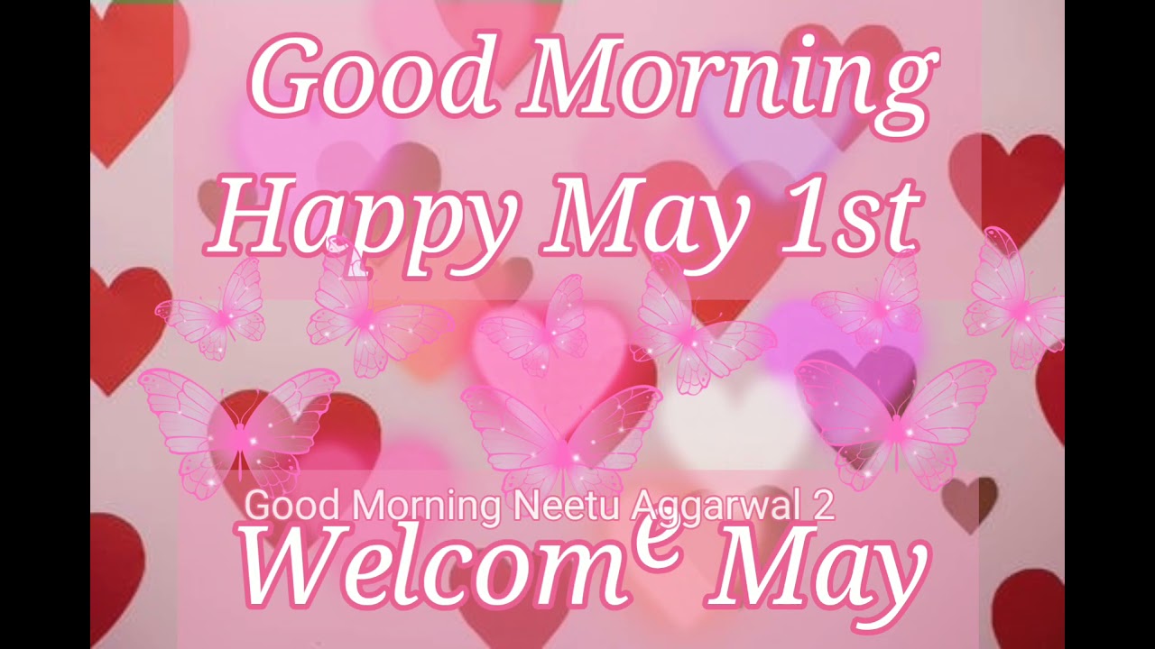 Good Morning Wishes,Happy May 1st,Welcome May Greetings,Happy New Month ...