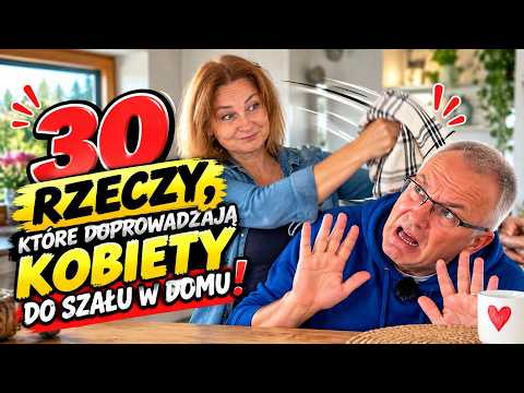 30 ZACHOWAŃ MĘŻCZYZN w DOMU, które doprowadzają KOBIETY DO SZAŁU!