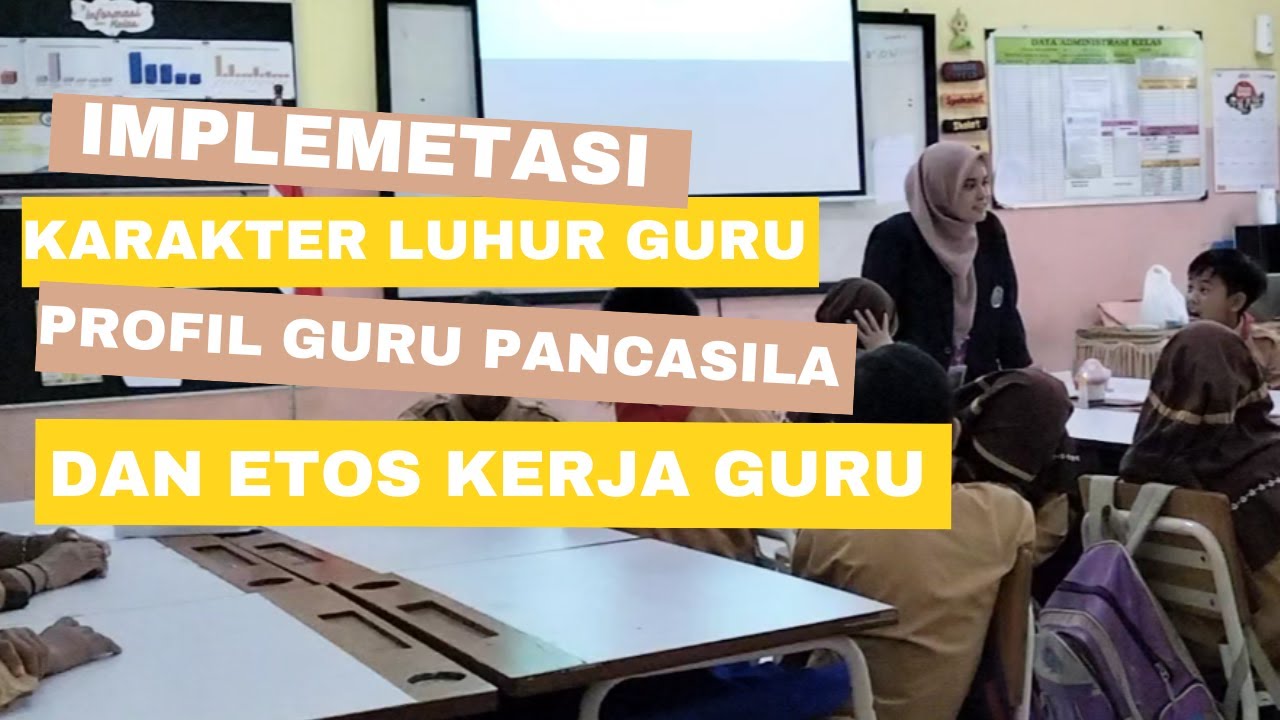 Implementasi Karakter Luhur Guru, Profil Guru Pancasila, Etos Kerja ...