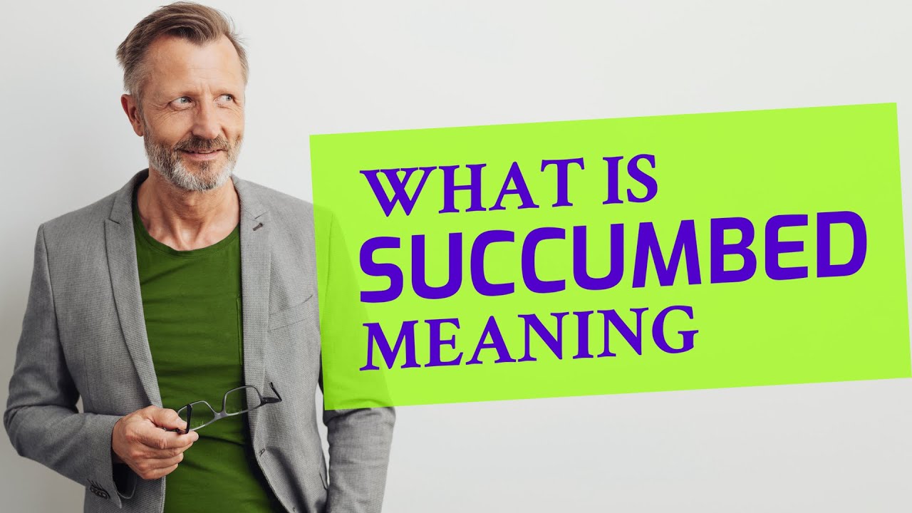Succumbed | Definition of succumbed 📖 📖 📖 - YouTube