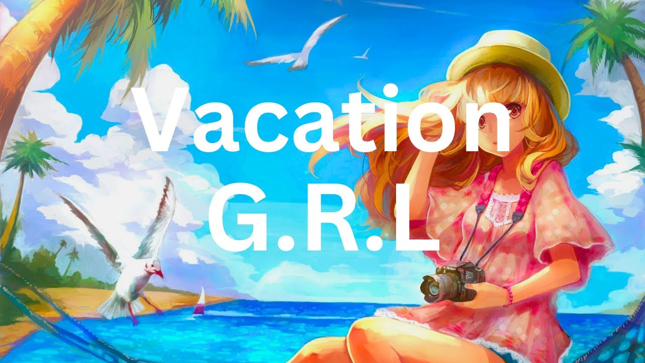 Vacation - G.R.L - YouTube