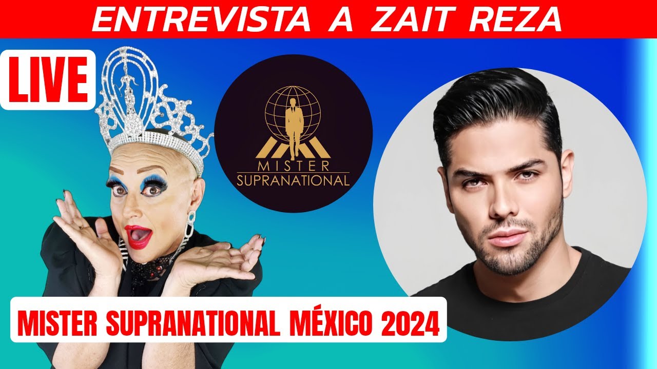 🔴 LIVE MISTER SUPRANATIONAL MÉXICO 2024 - ENTREVISTA A ZAIT REZA #mistersupranational - YouTube
