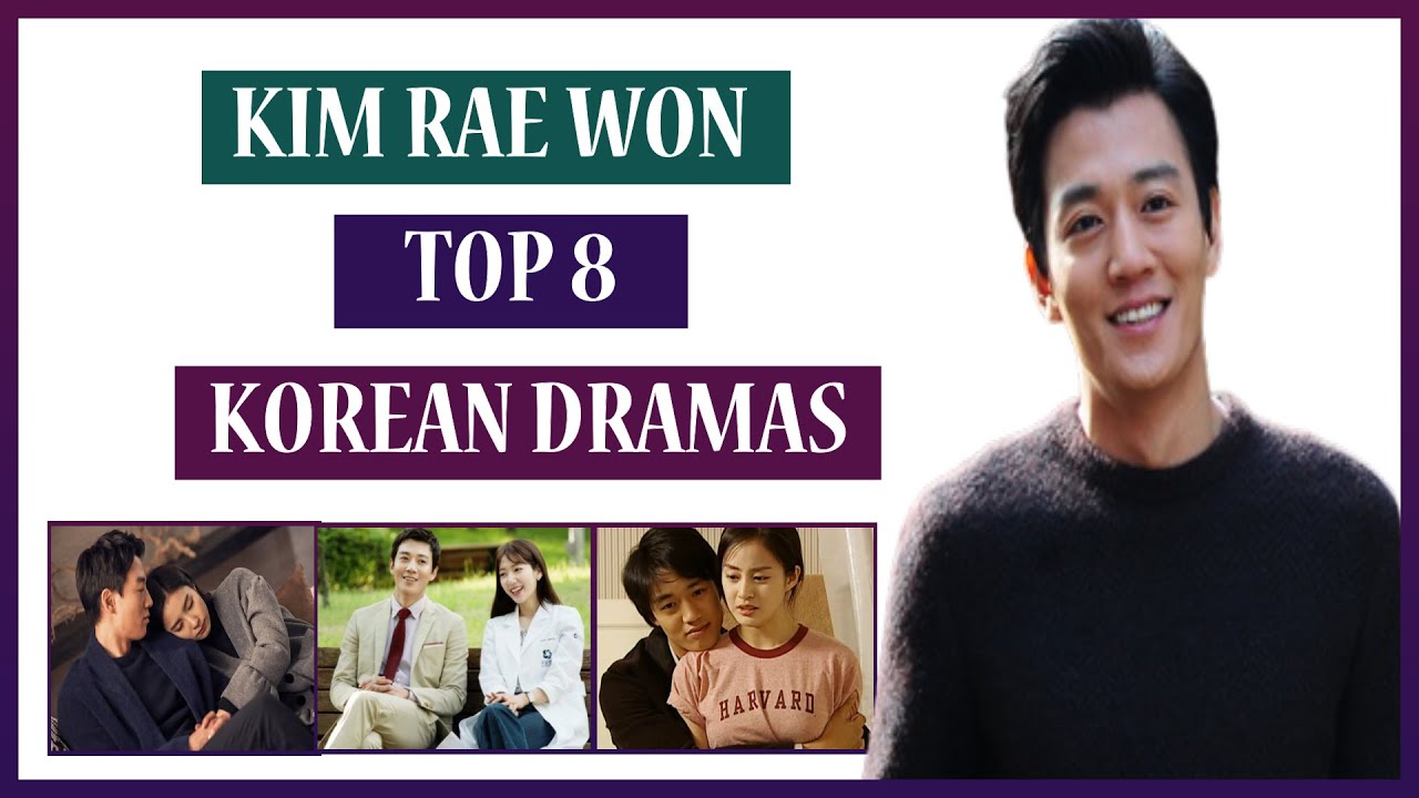 KIM RAE WON TOP (8) GREAT KOREAN DRAMAS YOU WILL NOT REGRET WATCHING l ...