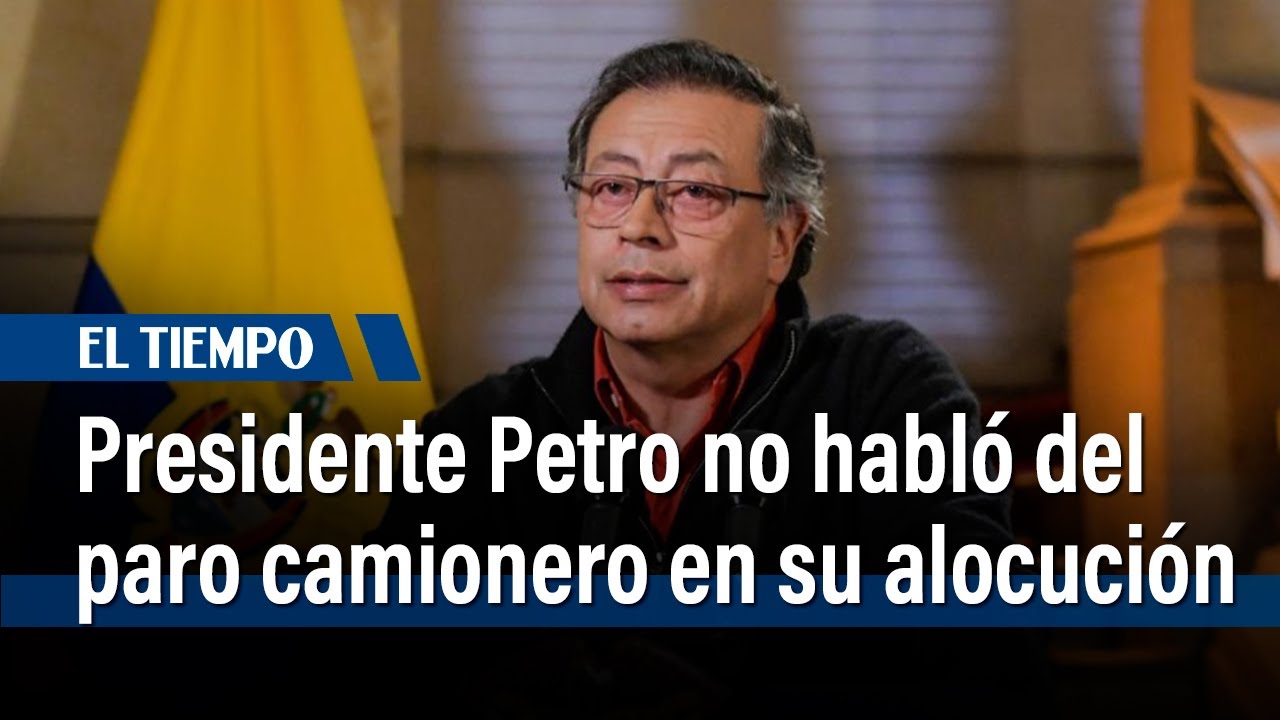 El presidente Gustavo Petro no habló del paro en su alocución | El ...