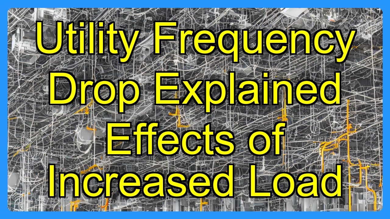 Utility Frequency Drop Explained Effects of Increased Load - YouTube