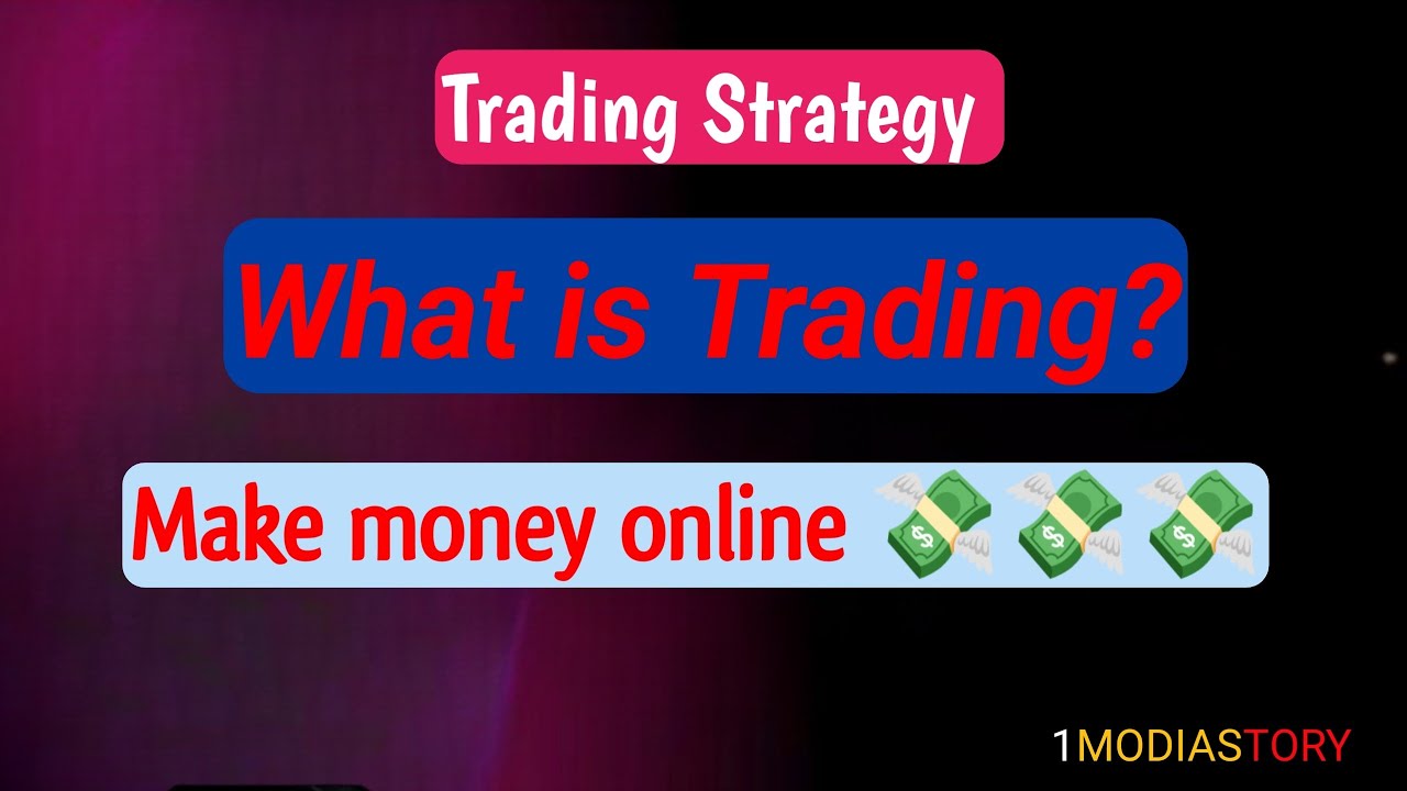 What is trading ? | make money online | best trading strategy | 1M ODIA ...