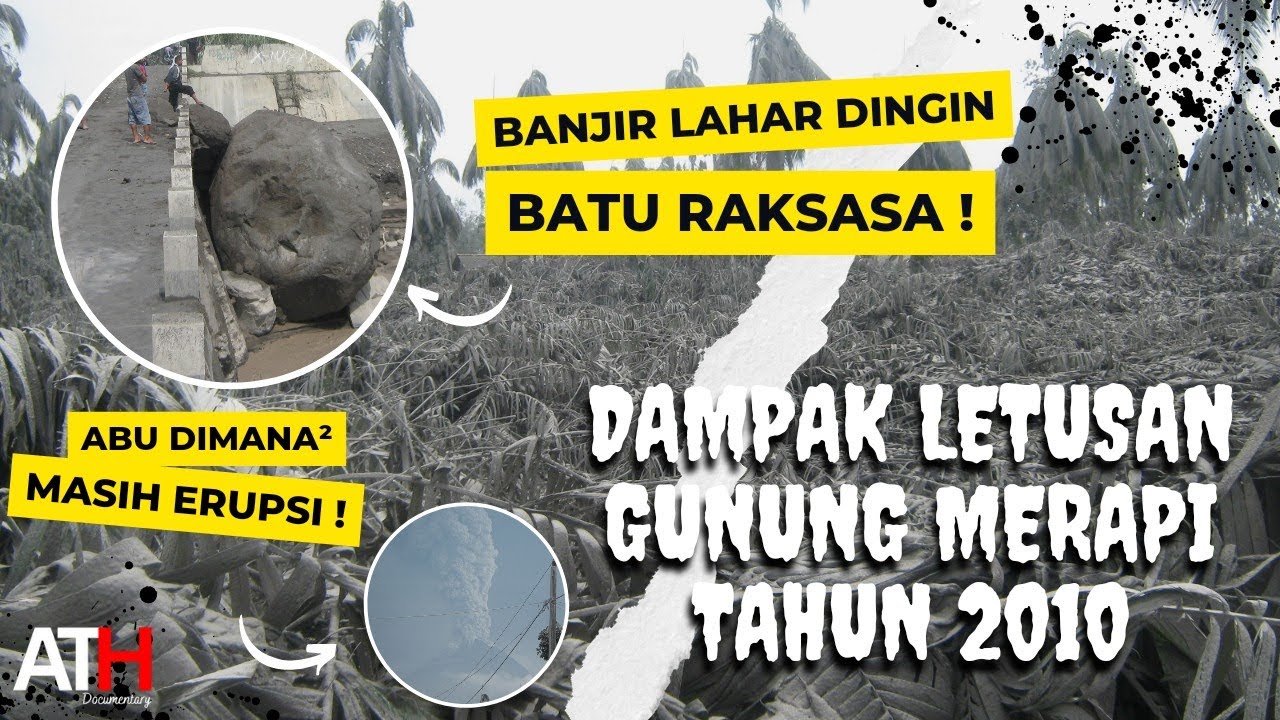 DAMPAK LETUSAN GUNUNG MERAPI TAHUN 2010 - VIDEO DOKUMENTER - ATH ...