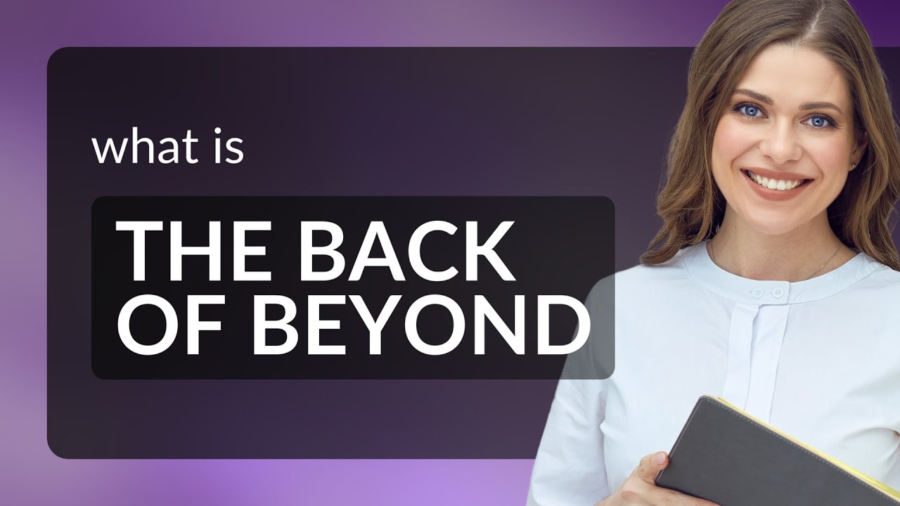 Exploring "The Back of Beyond" in English - YouTube