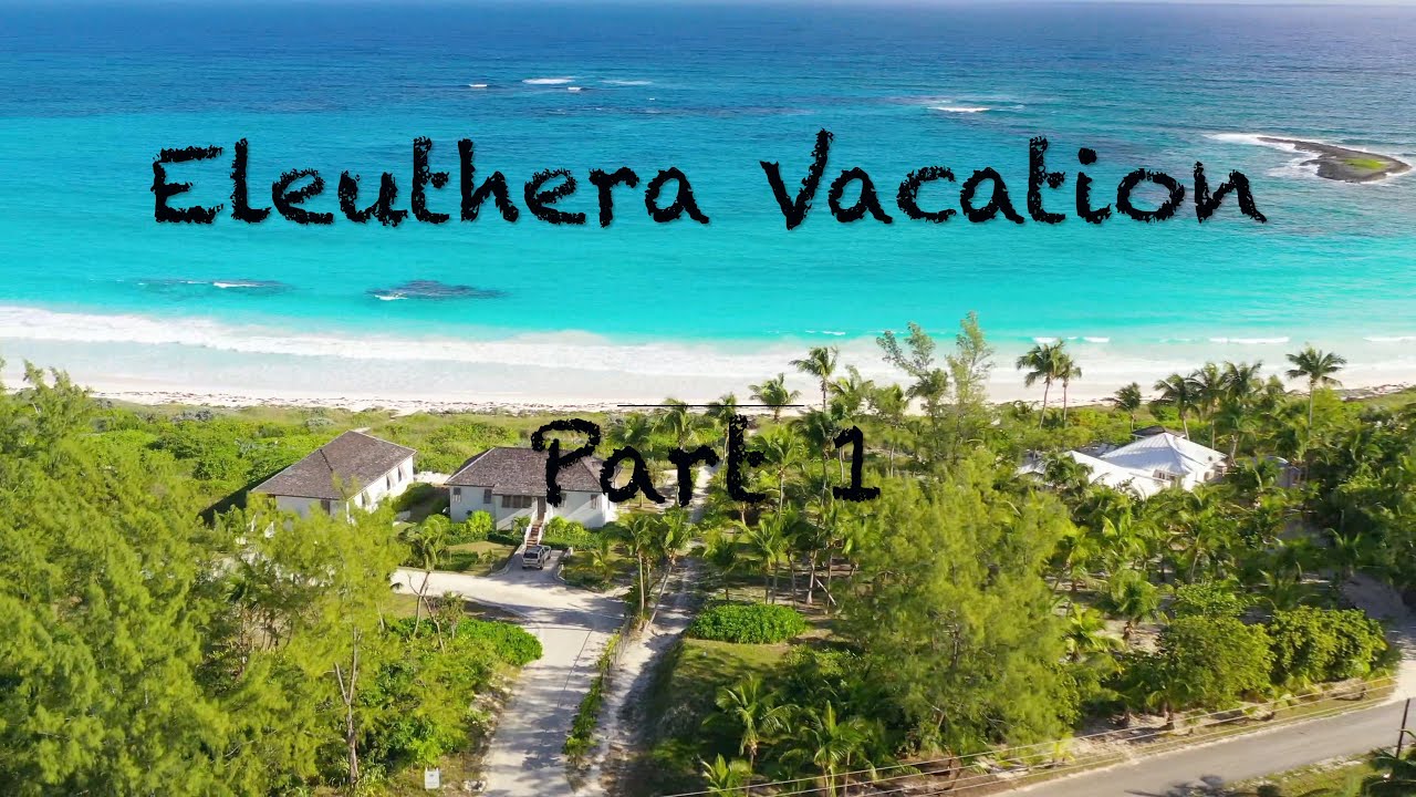 Eleuthera Bahamas Vacation 2019 - Part 1 (4K) - YouTube