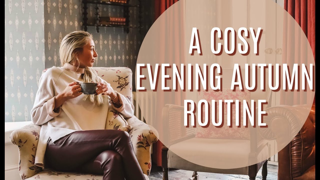 A Cosy Evening Autumn Routine // Pamper and Relax With Me // Fashion ...