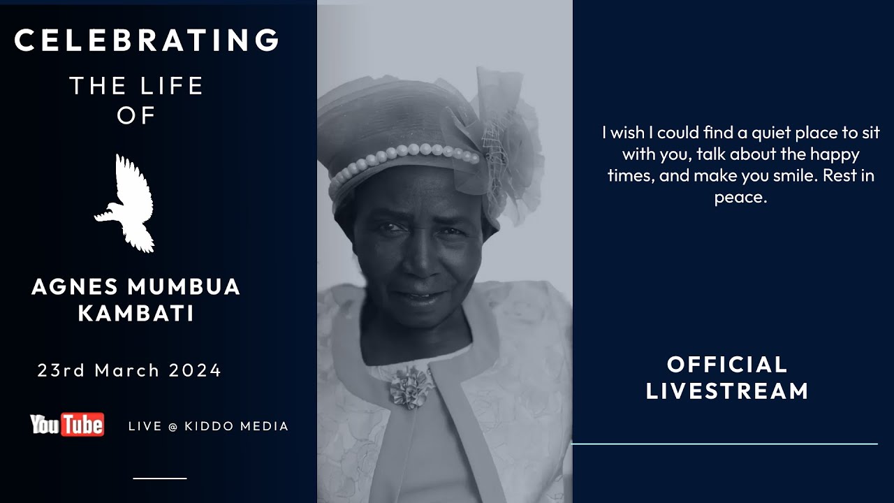 CELEBRATING THE LIFE OF THE LATE AGNES MUMBUA KAMBATI (Official Live ...