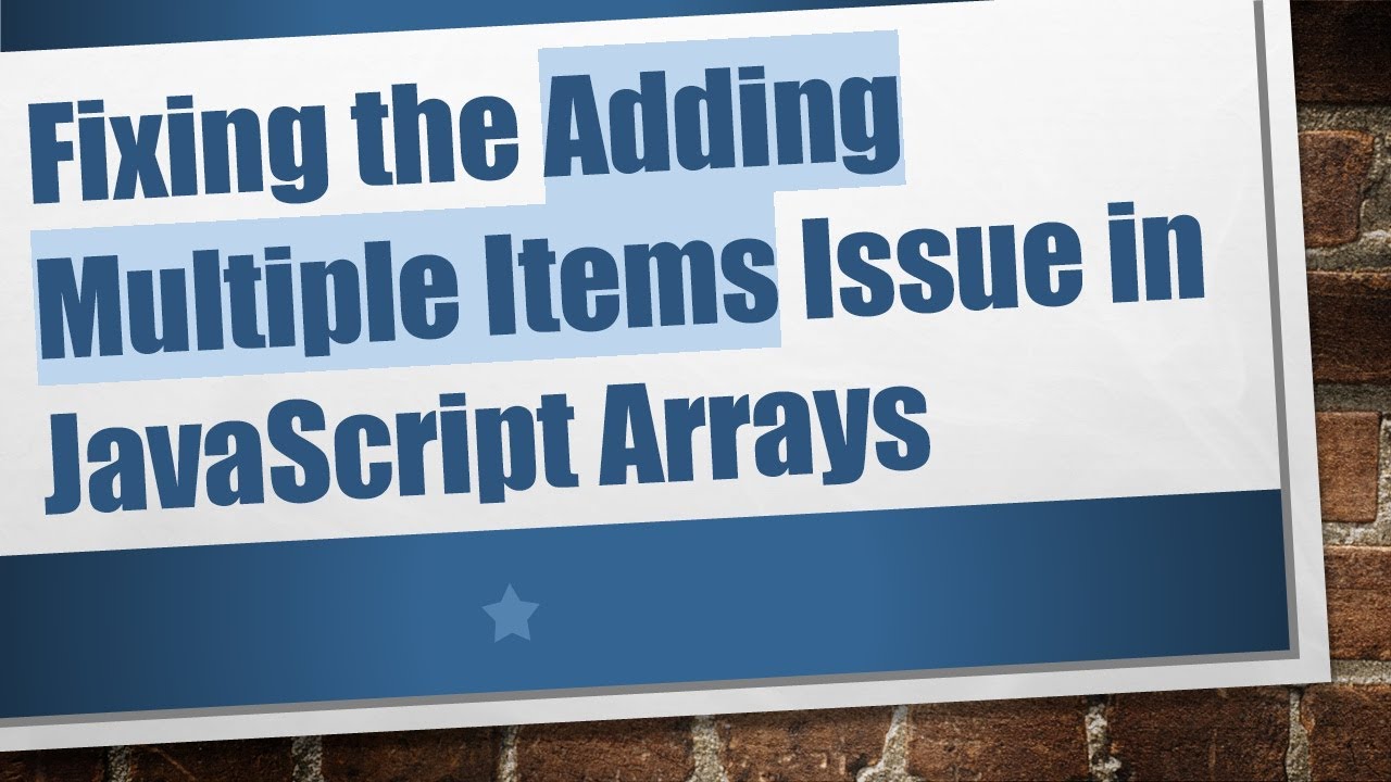 Fixing the Adding Multiple Items Issue in JavaScript Arrays - YouTube
