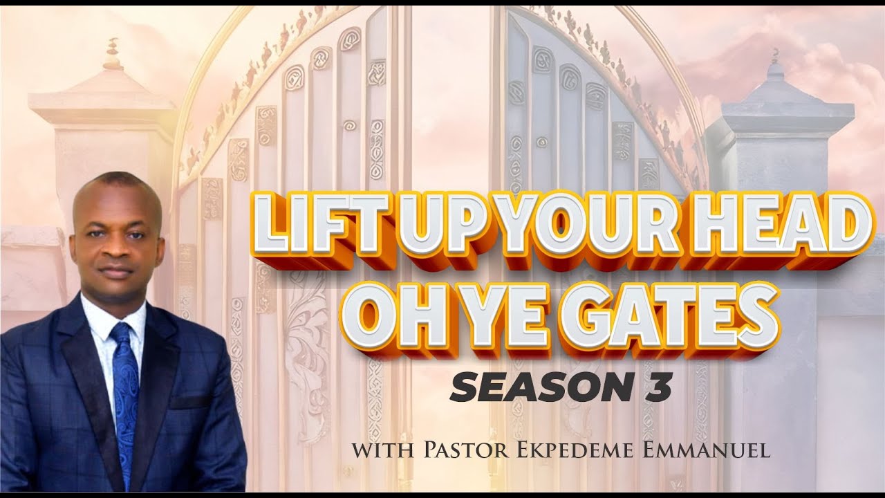 LIFT UP YOUR HEAD OH YE GATES - SEASON 3 (DAY2) - YouTube