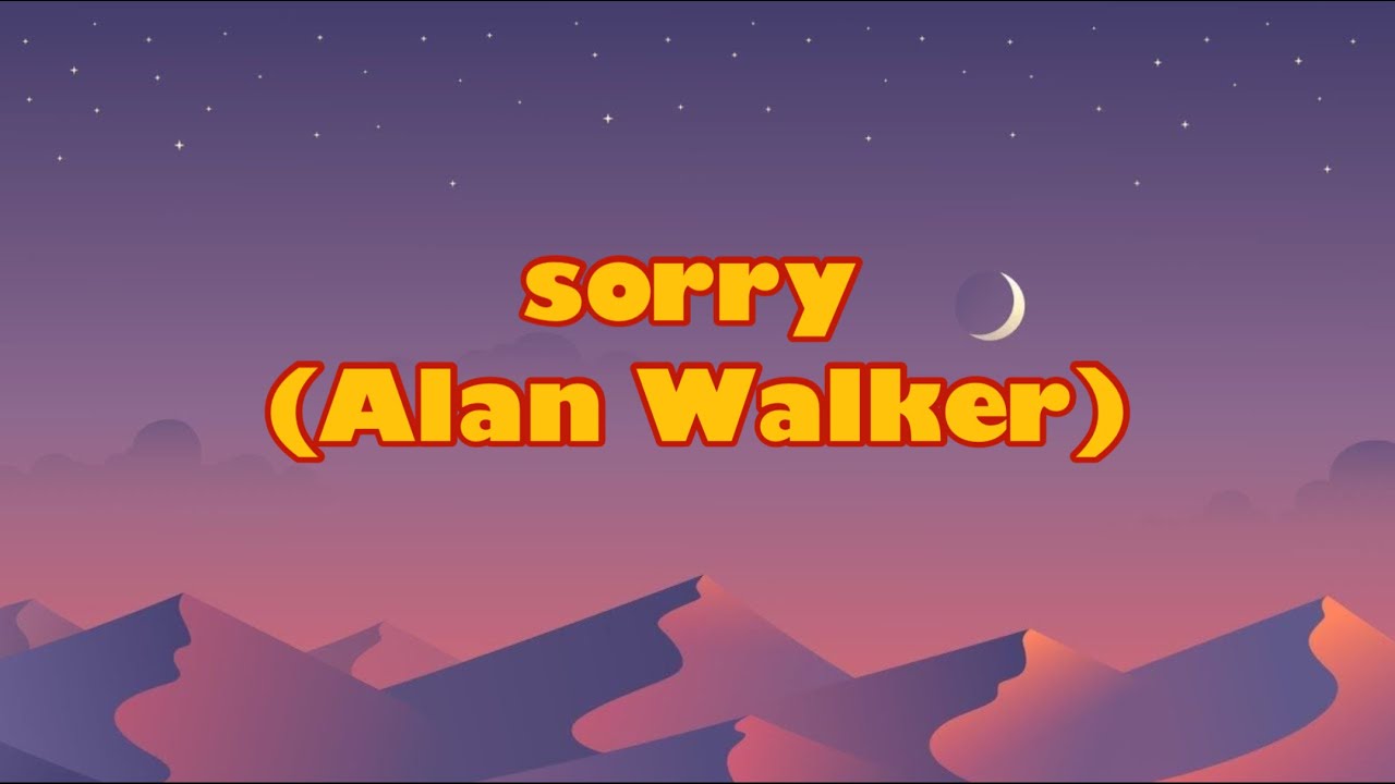 Sorry (Alan Walker) lyrics - YouTube