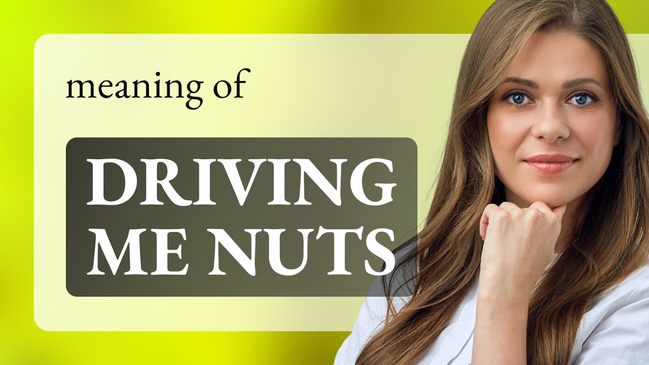 Driving Me Nuts: Understanding English Idioms - YouTube
