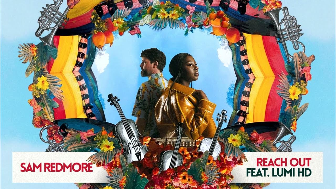 Sam Redmore - Reach Out (feat. Lumi HD) - YouTube Music
