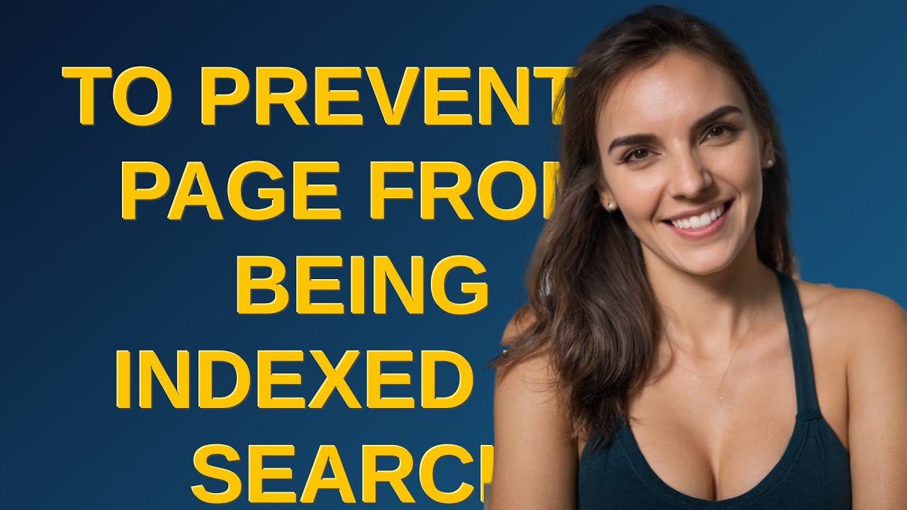 Webmasters: To prevent a page from being indexed by search engines, should I add noindex and ...