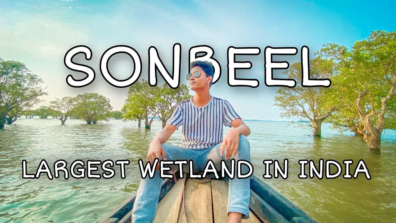 SONBEEL. INDIA'S LARGEST WETLAND - YouTube