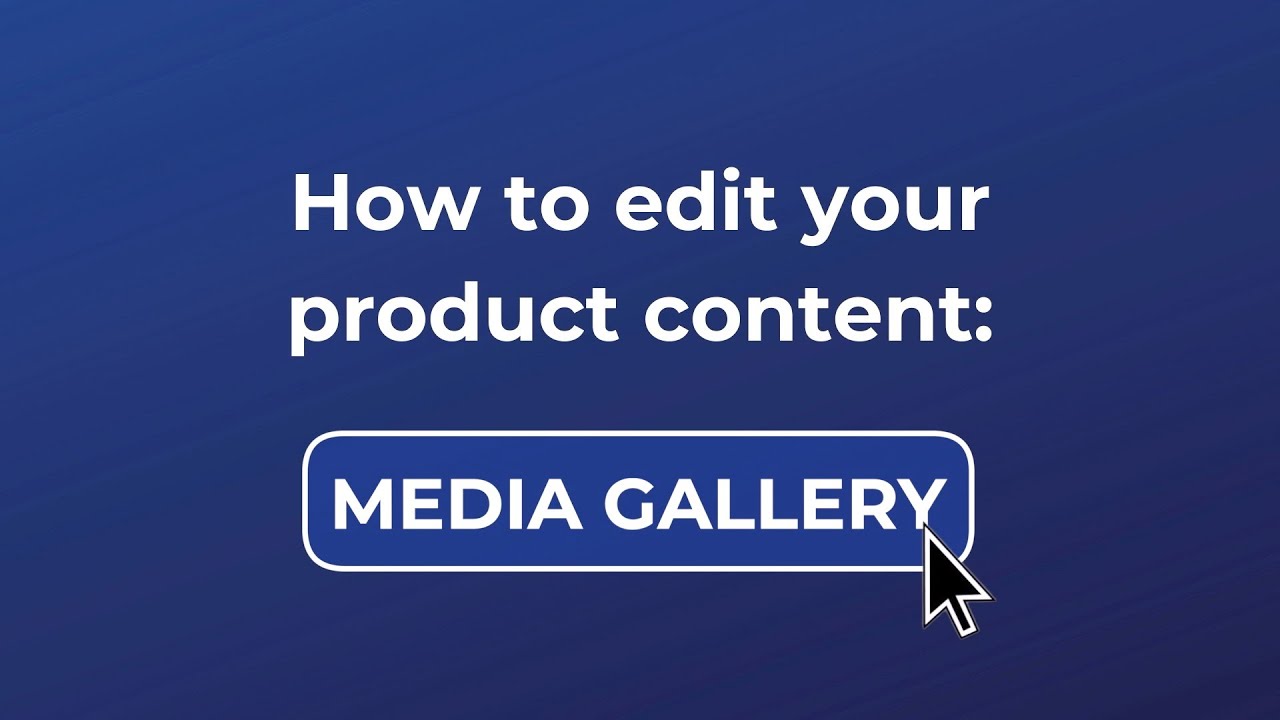 How to edit your product content: MEDIA GALERY - YouTube