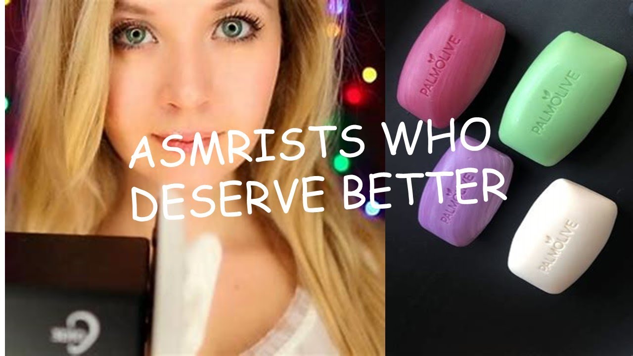 ASMRISTS WHO DESERVE BETTER - YouTube