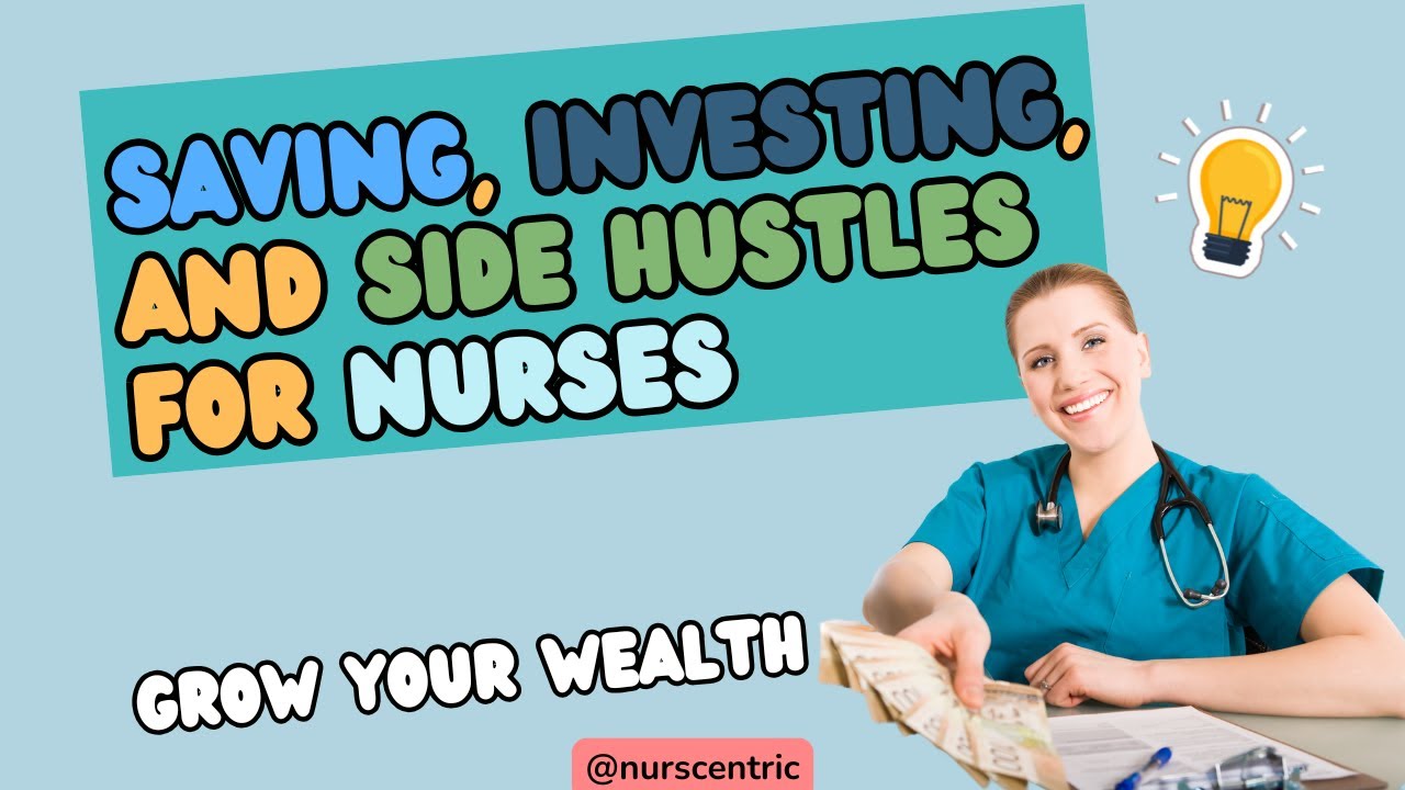 Money Tips for Nurses part 2: Saving, Investing, and Side Hustles | How to Grow Your Wealth ...