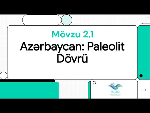 Azərbaycan tarixi VI sinif - Mövzu 2.1. Azərbaycanda ibtidai cəmiyyət: paleolit (qədim daş) dövrü