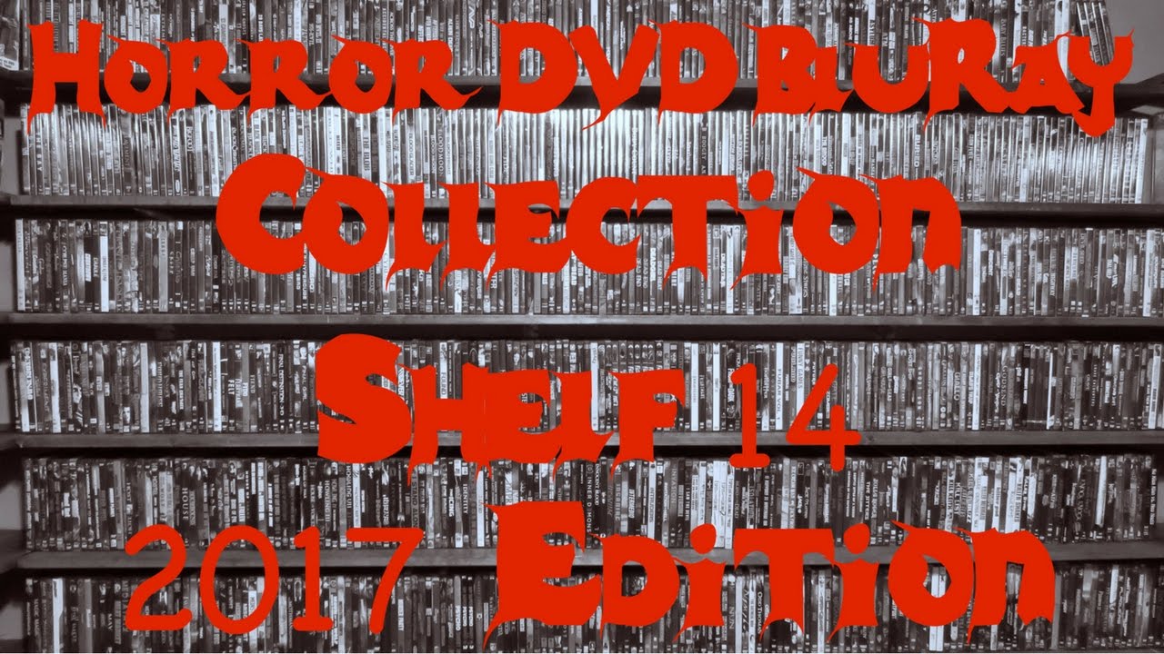 Horror DVD/BluRay Collection: Shelf 14 (2017 Edition) - YouTube