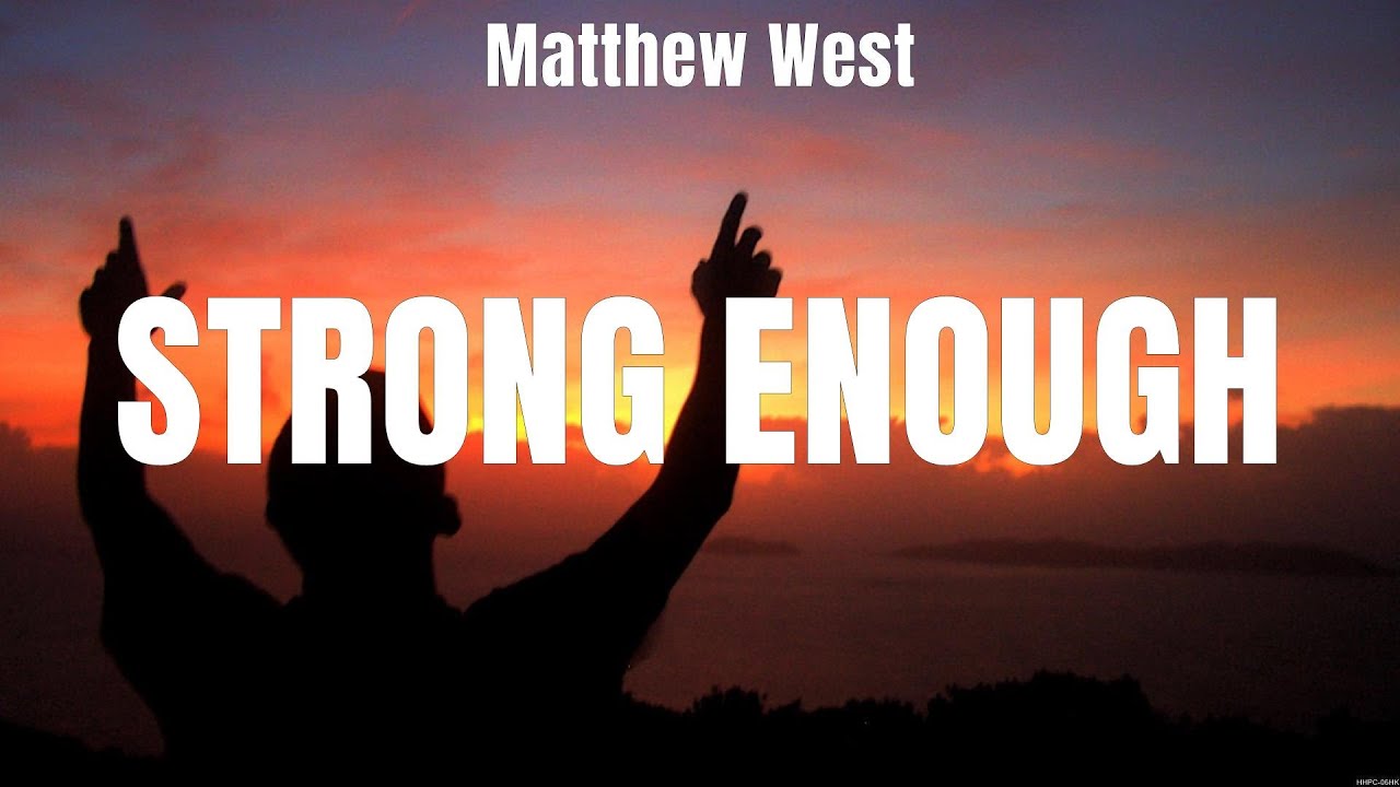 Matthew West Strong Enough Lyrics Chris Tomlin, Bethel Music, Casting ...