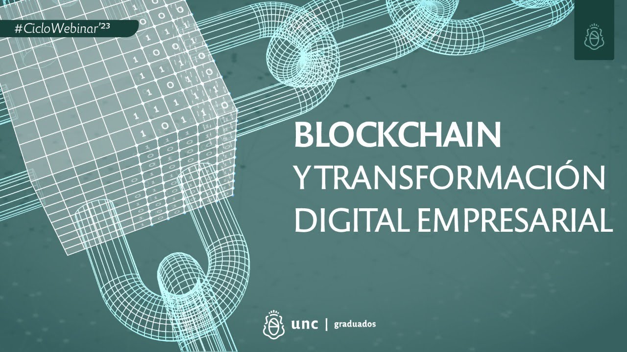 WEBINAR: BLOCKCHAIN Y TRANSFORMACIÓN DIGITAL EMPRESARIAL - YouTube