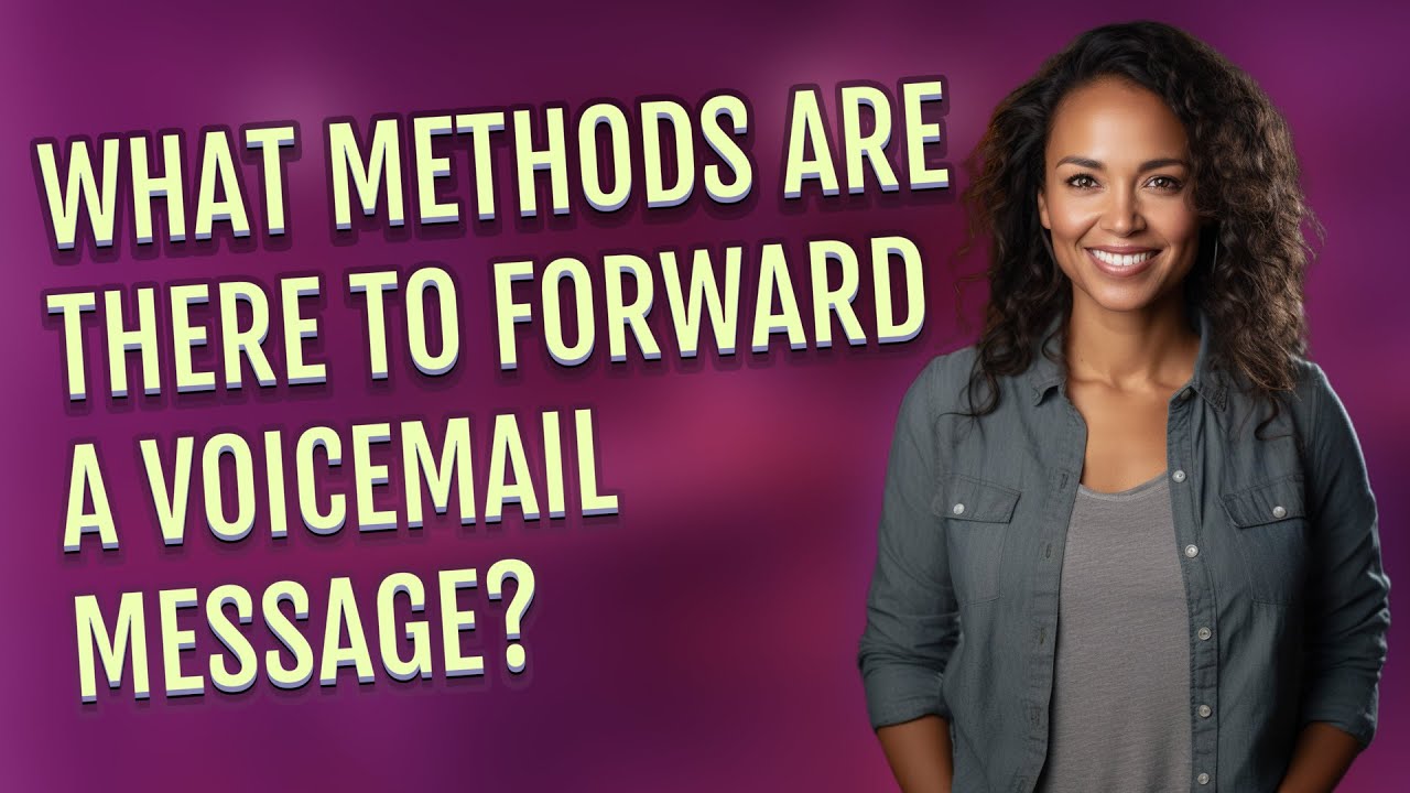 What methods are there to forward a voicemail message? - YouTube