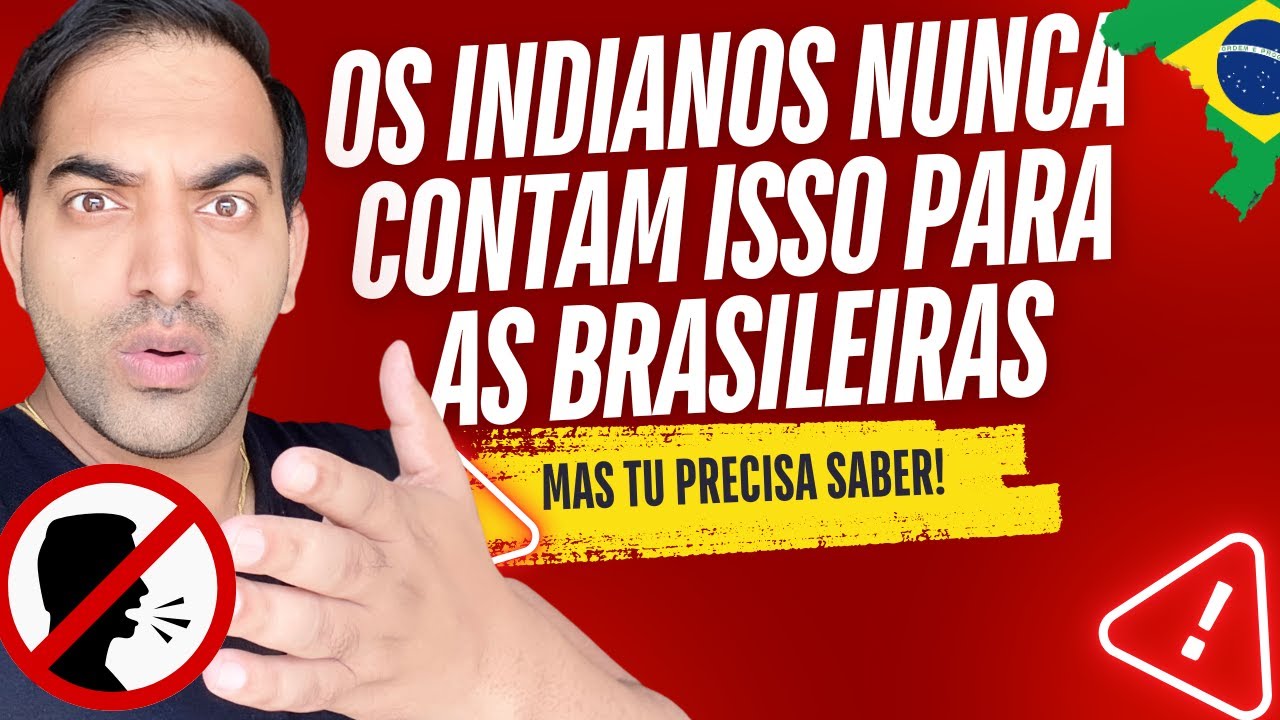 Os Indianos Nunca Contam Isso Para As Brasileiras… Mas você Precisa ...