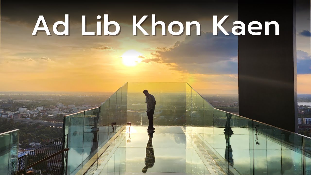 พาชม "Ad Lib Khon Kaen" โรงแรมใหม่ ใจกลางเมืองขอนแก่น - YouTube