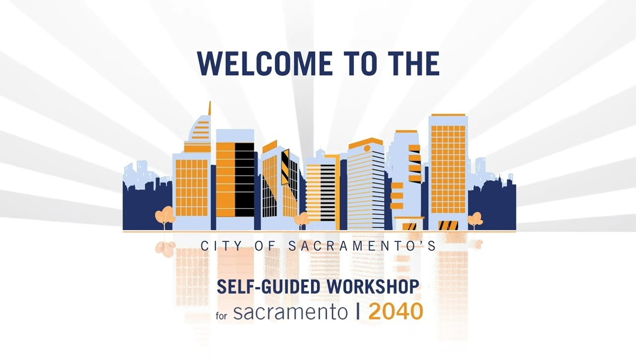 Sacramento 2040 Self-Guided Workshop Intro Video (Draft 2040 General ...