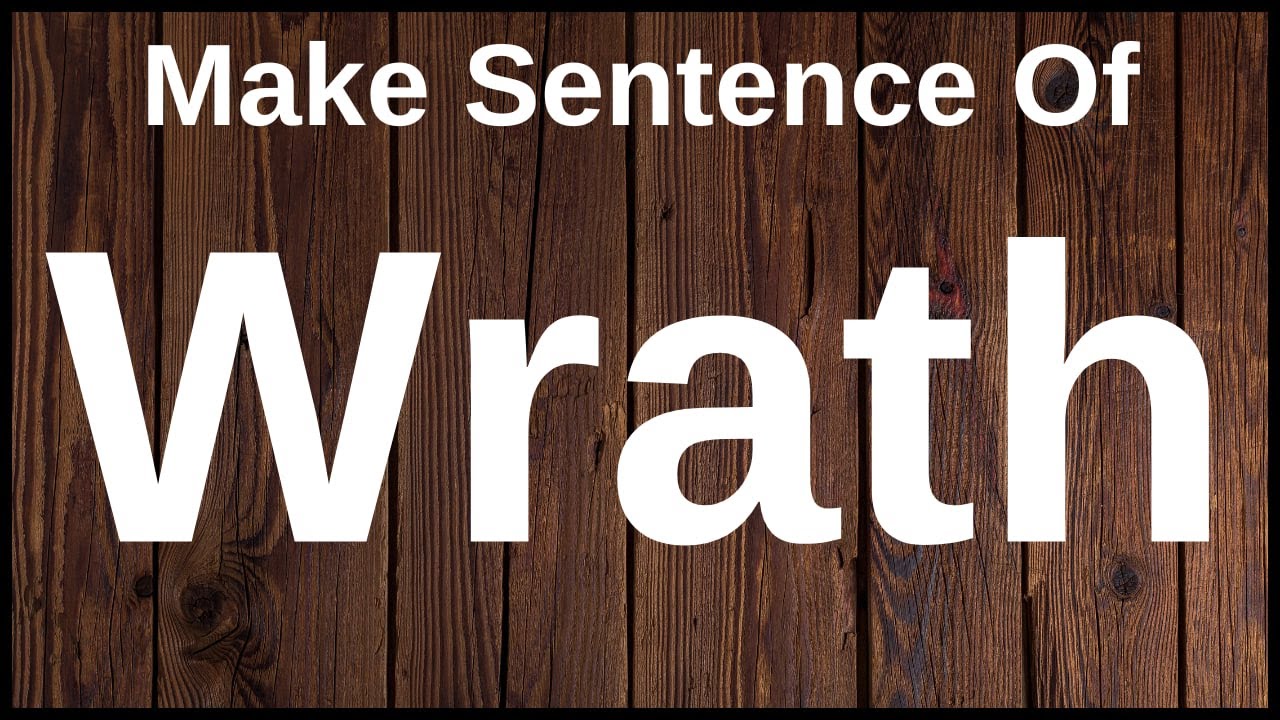 Wrath In A Sentence | Make Sentence Of Wrath | Use Wrath In A Sentence ...