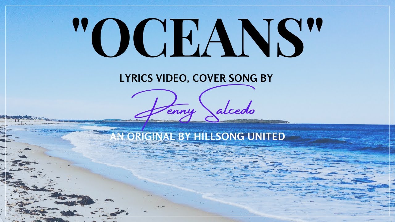 "OCEANS" Cover Song by Penny Salcedo (Lyrics Video) - YouTube