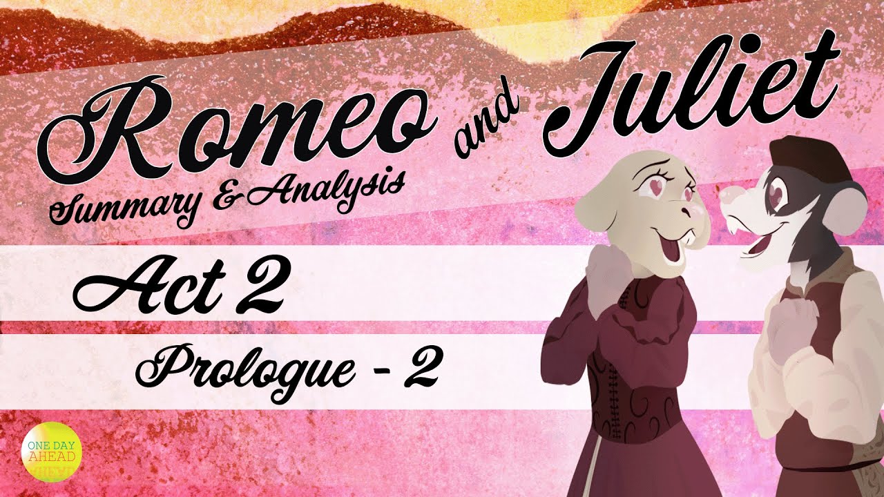 Act 2 Prologue - 2 | Romeo & Juliet | Summary and Analysis | One Day ...
