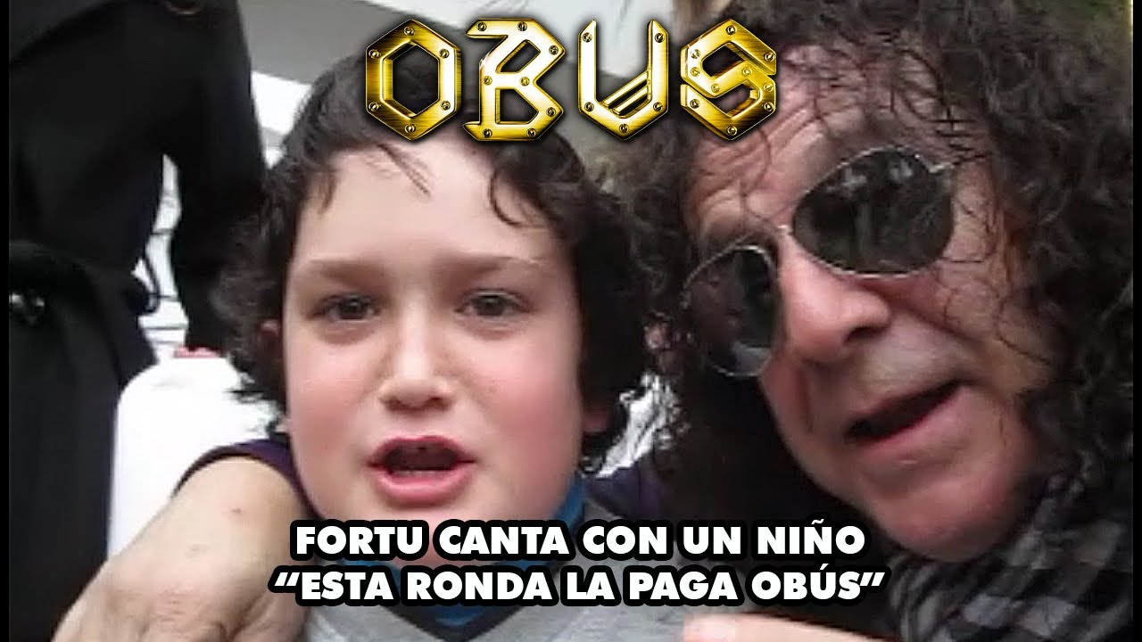Fortu Sánchez (Obús) canta con un niño "Esta ronda la paga Obús" - YouTube