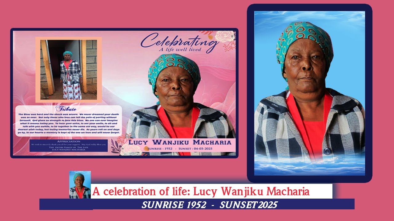 CELEBRATING THE LIFE OF THE LATE LUCY WANJIKU MACHARIA - YouTube