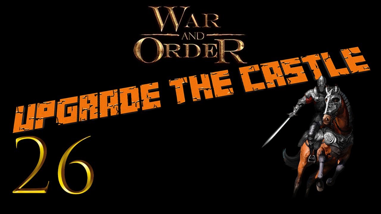 War and Order Ep. 26 (Upgrade the Castle) - YouTube