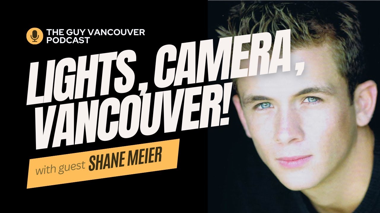 Shane Meier: Lights, Camera, Vancouver! | The Guy Vancouver Episode 5 - YouTube