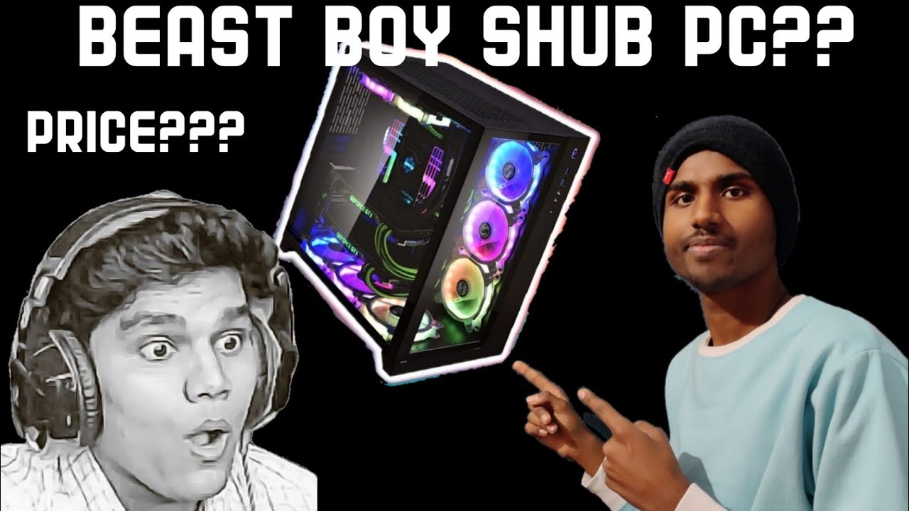 Ft. Beast BOy Shub PC || 4lakh ka pc😱 specs?? || THE AWSMNESS TECH ...