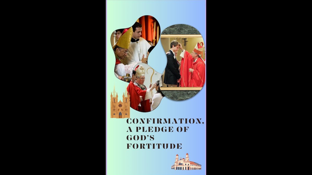 "CONFIRMATION, A PLEDGE OF GOD'S FORTITUDE" - YouTube
