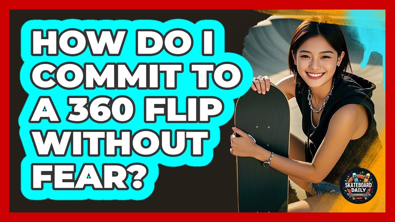 How Do I Commit To A 360 Flip Without Fear? - Skateboard Daily - YouTube