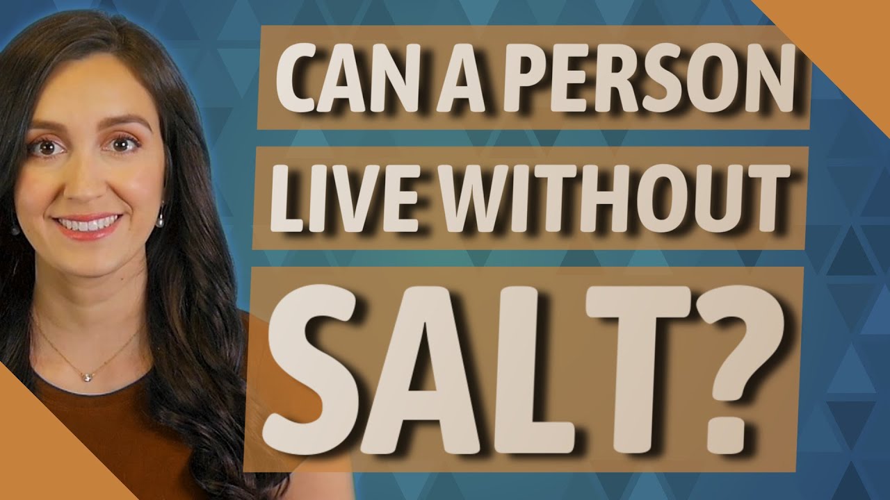 Can a person live without salt? - YouTube